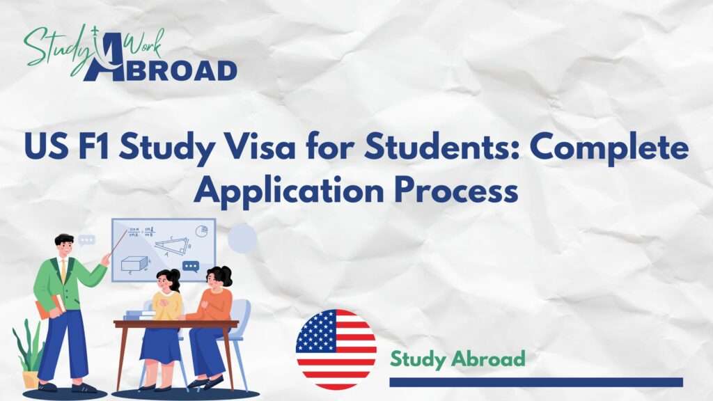 US F1 Study Visa for Students: Complete Application Process - Abroad Process