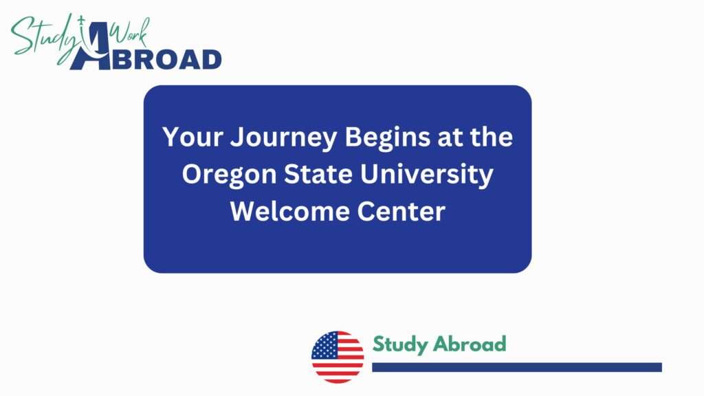 Your Journey Begins at the Oregon State University Welcome Center ...